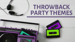 Throwback Party Themes