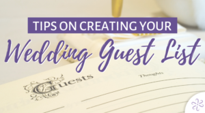 Tips on Creating Your Wedding Guest List